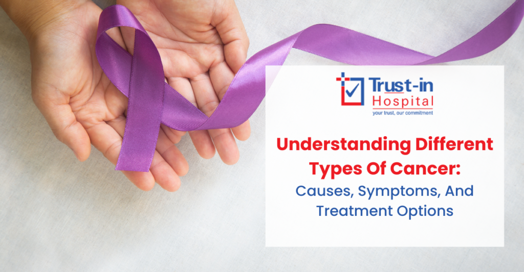 Understanding Different Types of Cancer: Causes, Symptoms, and ...